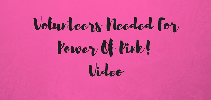 Volunteers Needed For Power Of Pink Video - Texas Forest Country Living
