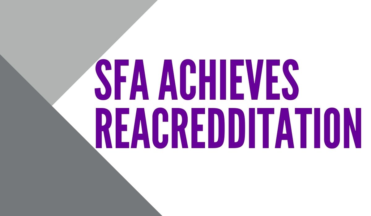 SFA achieves reaccreditation after months-long assessment - Texas ...