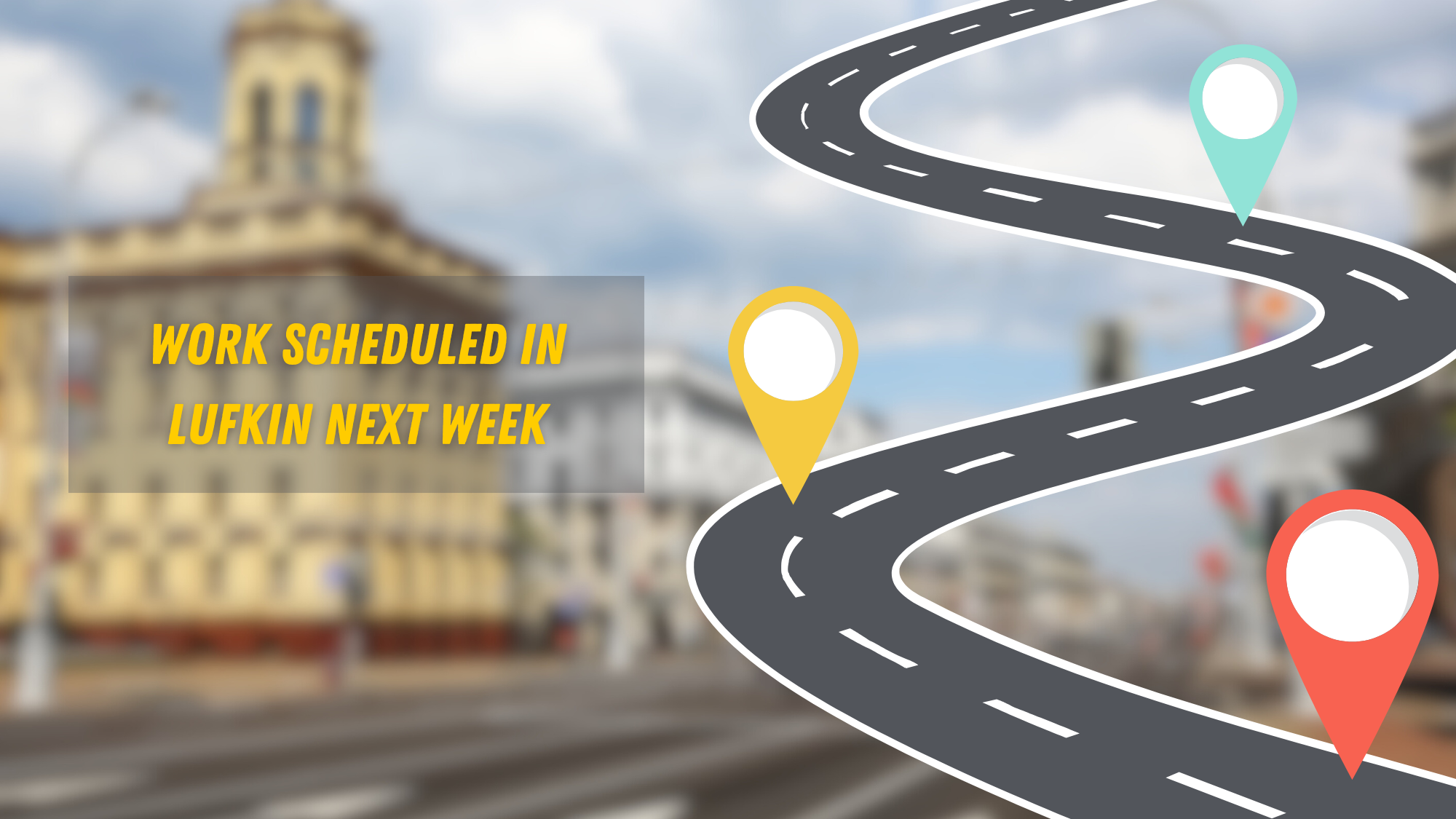 Work Scheduled in Lufkin Next Week | Texas Forest Country Living