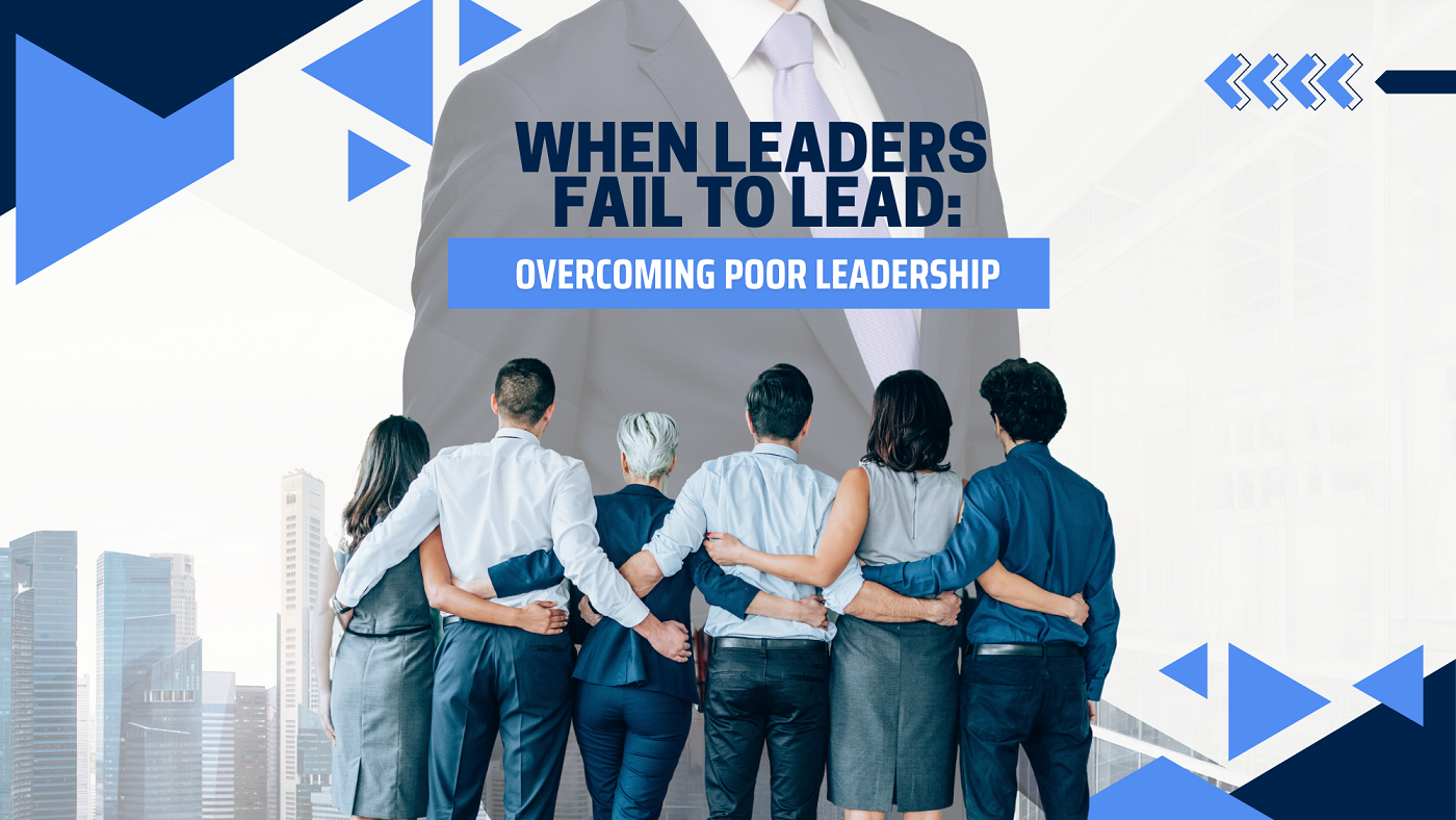 When Leaders Fail to Lead: Overcoming Poor Leadership - Texas Forest ...